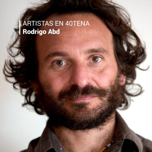 ARTISTAS EN 40TENA - RODRIGO ABD - ArtexArte